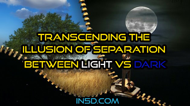 Transcending The Illusion Of Separation Between Light Vs Dark ...